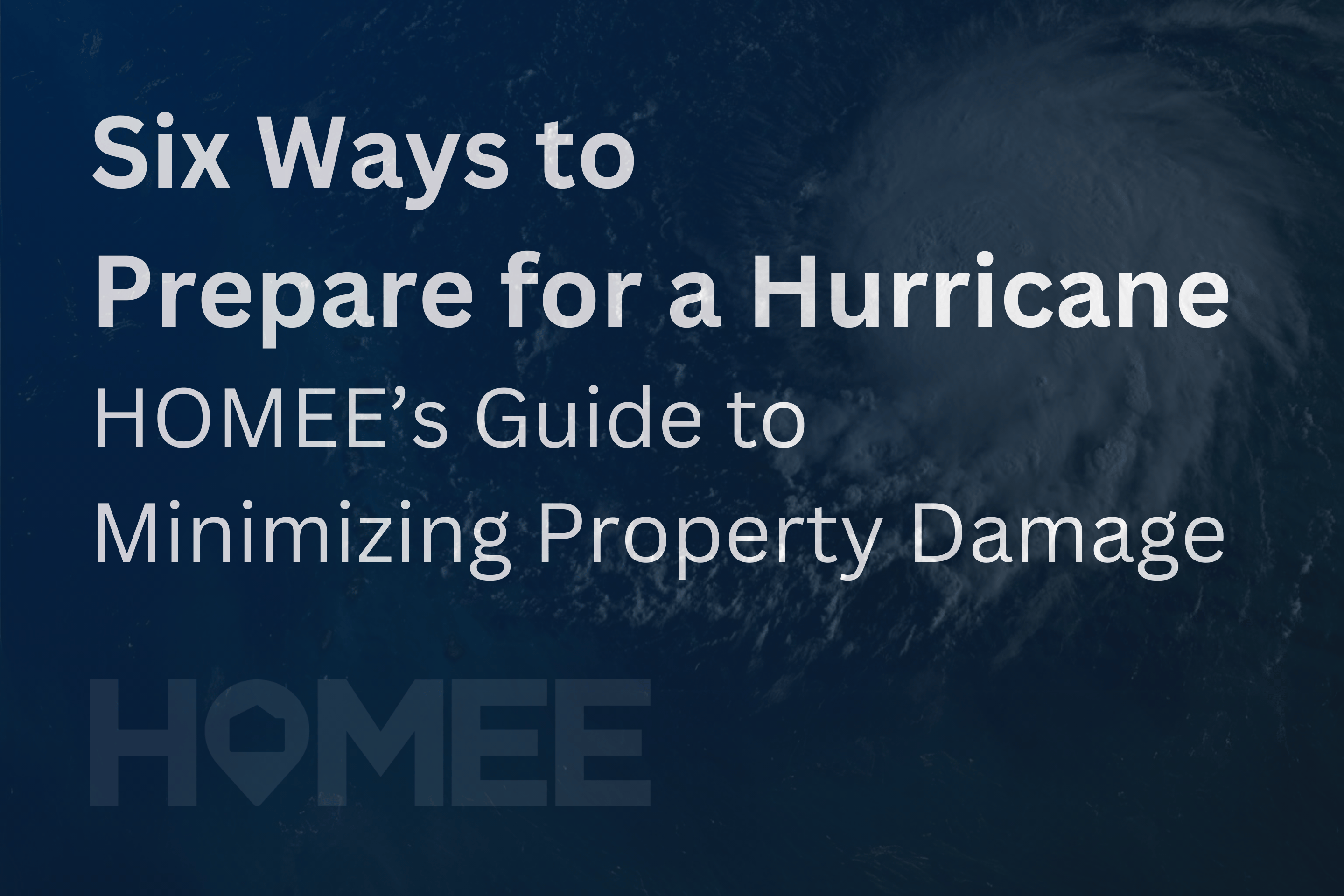 Six Ways to Prepare for a Hurricane: HOMEE’s Guide to Minimizing ...